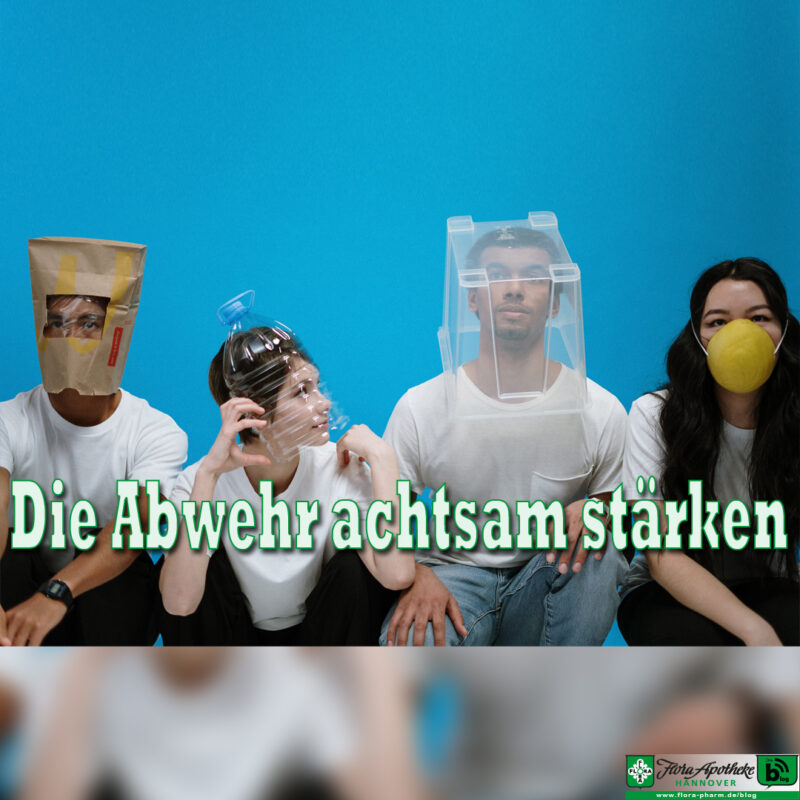 Die Abwehr achtsam stärken - Flora Apotheke Hannover